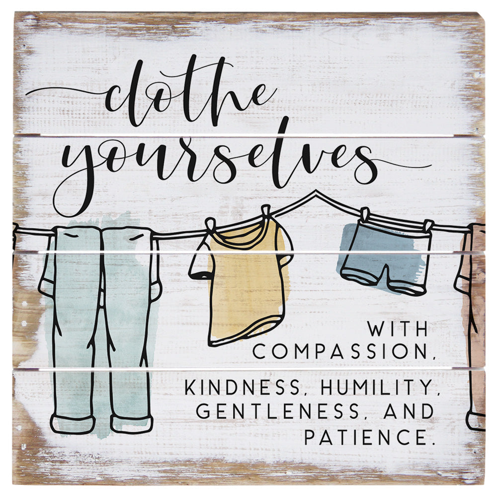 Clothe Yourselves 6" – Sincere Surroundings